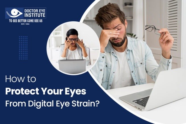 How to Protect Your Eyes From Digital Eye Strain | Doctor Eye Institute